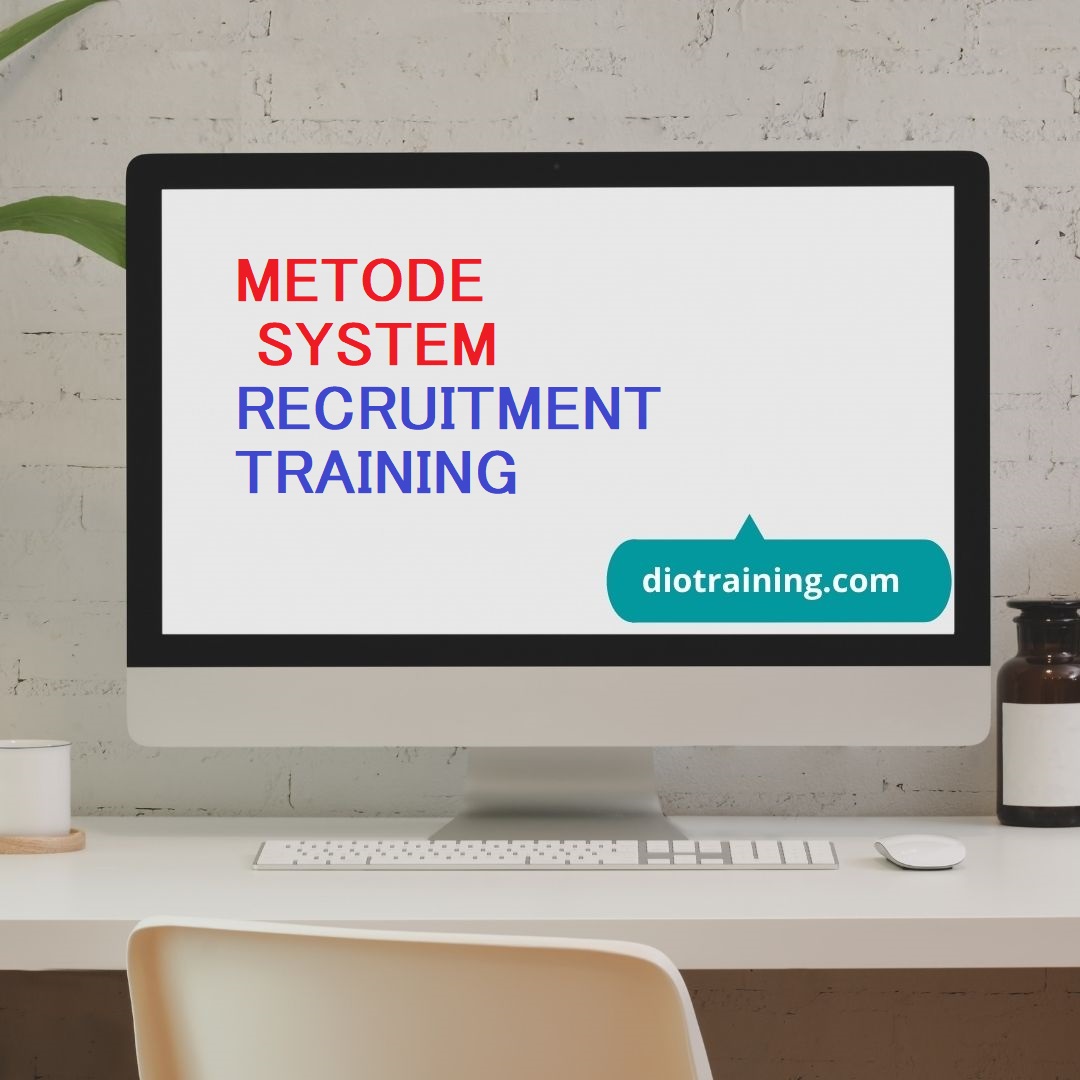 METODE SYSTEM RECRUITMENT TRAINING | Diorama Training Department